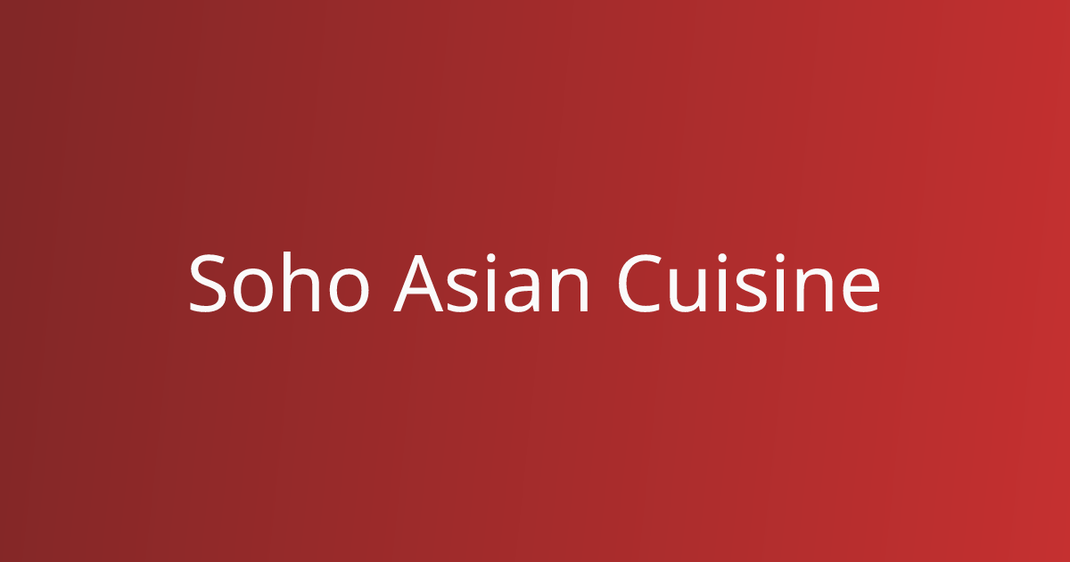 Best Chinese in Butte, MT | Soho Asian Cuisine | Menu